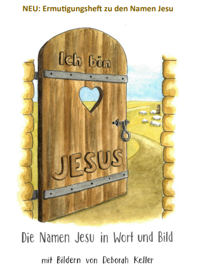 Ich bin... Jesus. Die NAMEN JESU in Wort und Bild - Ermutigungsheft ...