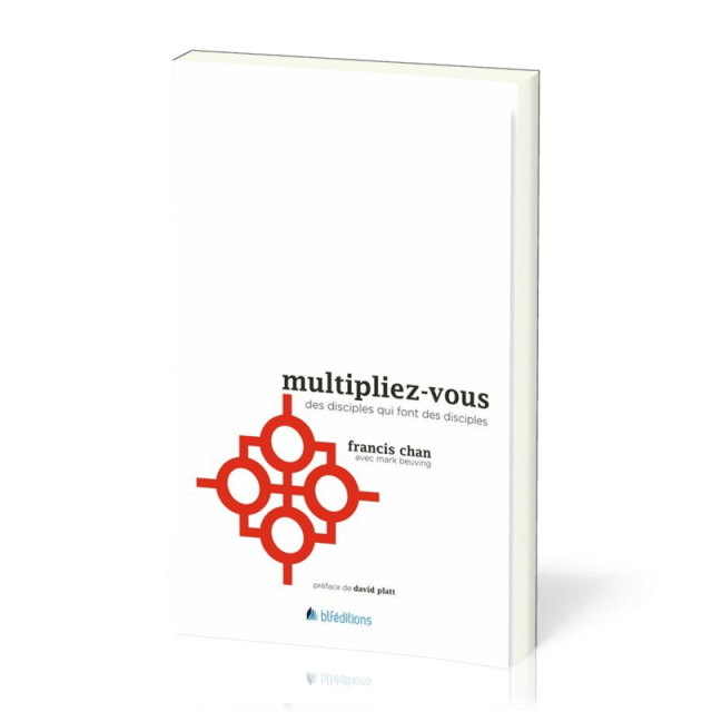 Multipliez-vous - Des disciples qui font des disciples - Chan Francis ...