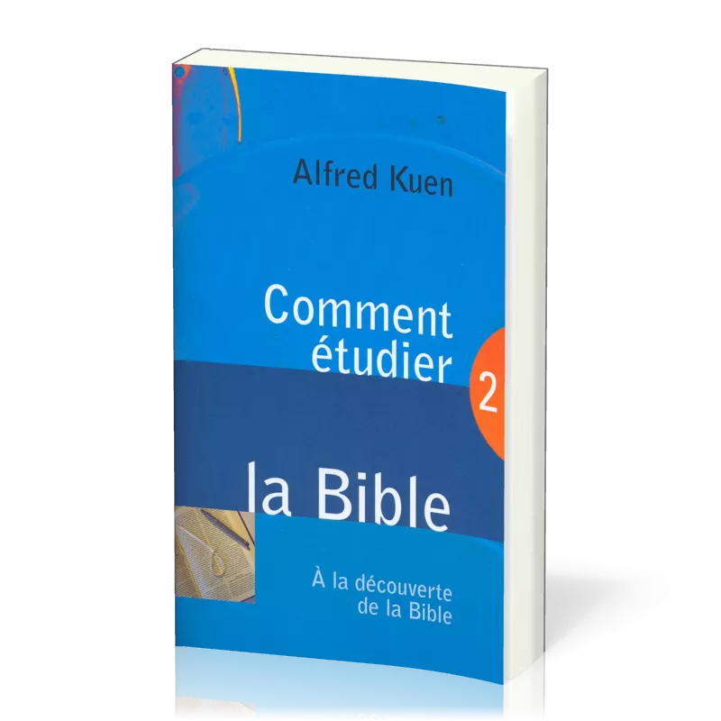 Comment étudier la Bible - À la découverte de la Bible 2 - Kuen Alfred ...