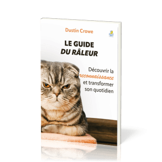Le Guide du râleur - Découvrir la reconnaissance et transformer son ...
